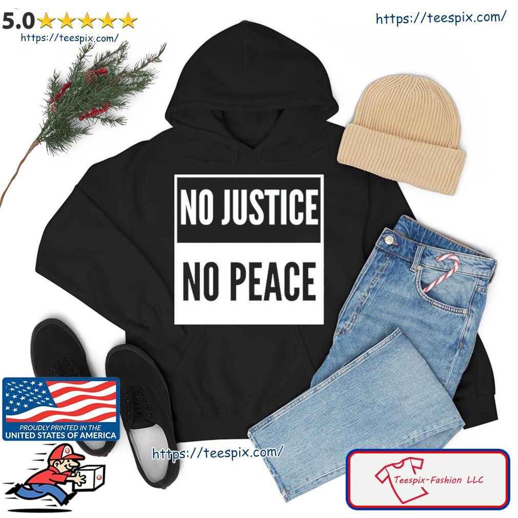 No Justice No Peace Protests Shirt – Teespix Fashion LLC